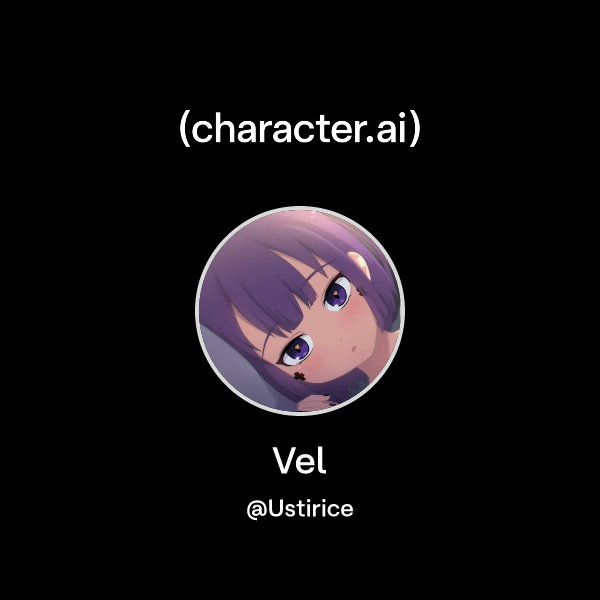 Chat with Vel | character.ai | AI Chat, Reimagined–Your Words. Your World.