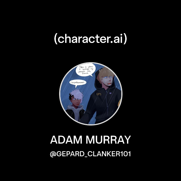 Chat with ADAM MURRAY | character.ai | AI Chat, Reimagined–Your Words ...