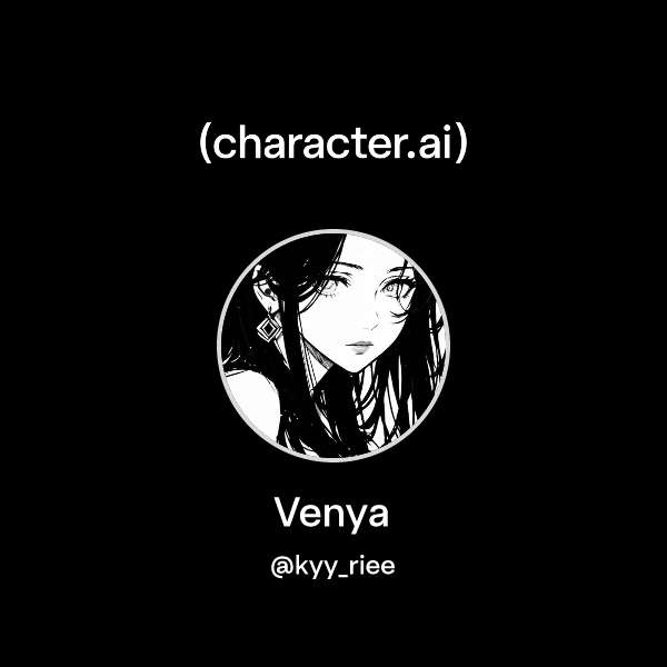 Chat with Venya | character.ai | AI Chat, Reimagined–Your Words. Your World.