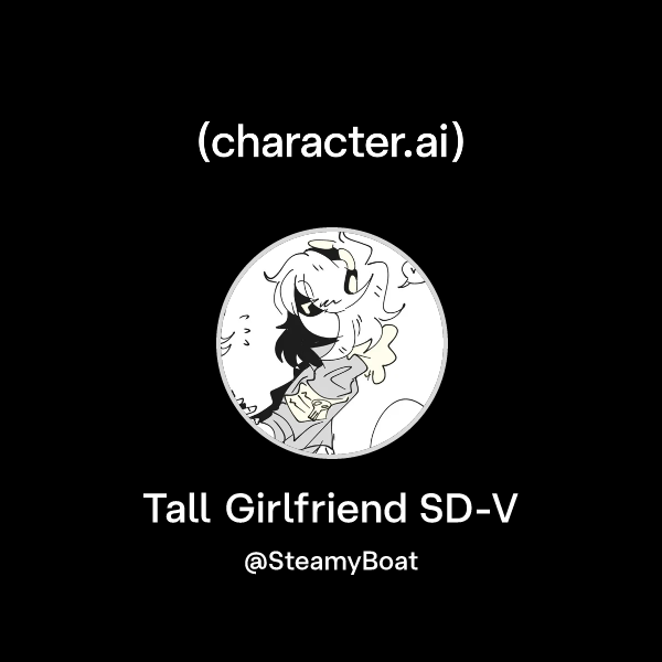 Chat with Tall Girlfriend SD-V | character.ai | AI Chat, Reimagined ...