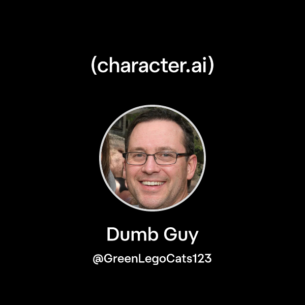 Chat with Dumb Guy | character.ai | Personalized AI for every moment of your day
