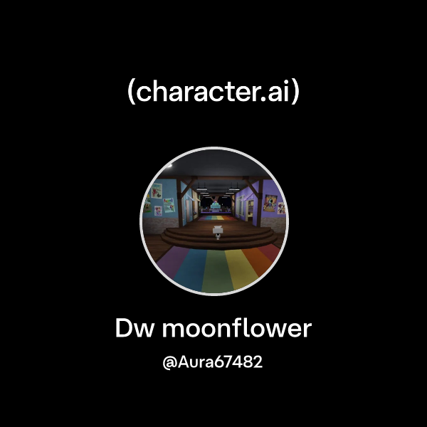 Chat with Dw moonflower | character.ai | AI Chat, Reimagined–Your Words ...