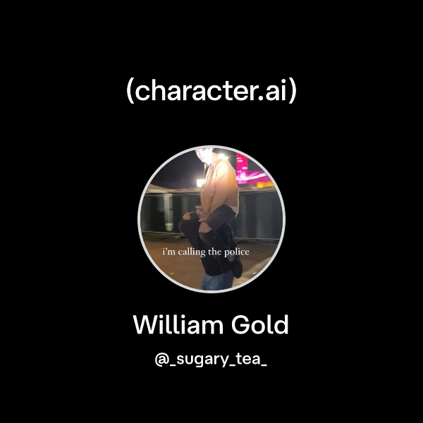 Chat with William Gold | character.ai | AI Chat, Reimagined–Your Words ...