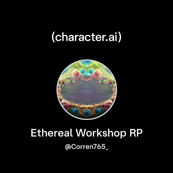 Chat with Ethereal Workshop RP | character.ai | AI Chat, Reimagined ...