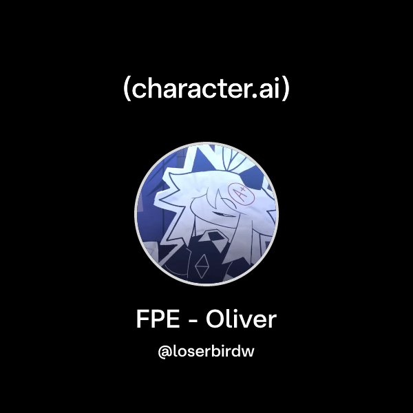 Chat with FPE - Oliver | character.ai | AI Chat, Reimagined–Your Words ...