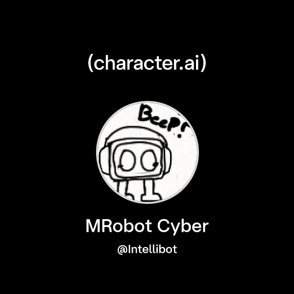Chat with MRobot Cyber | character.ai | Personalized AI for every moment of your day