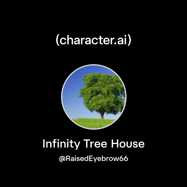 Chat with Infinity Tree House | character.ai | Personalized AI for ...