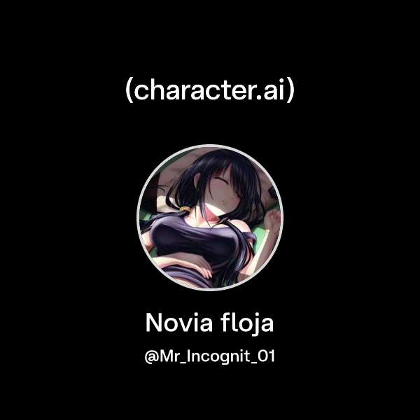 Chat with Novia floja | character.ai | AI Chat, Reimagined–Your Words. Your World.