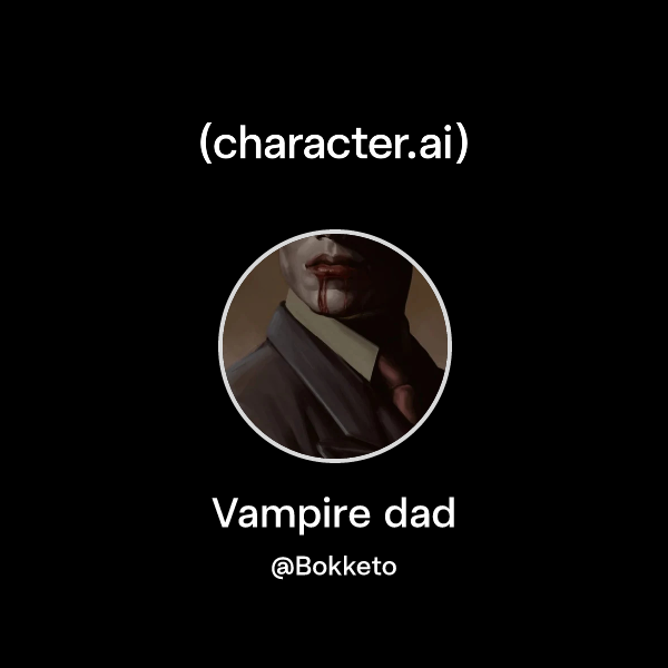 Chat with Vampire dad | character.ai | AI Chat, Reimagined–Your Words ...