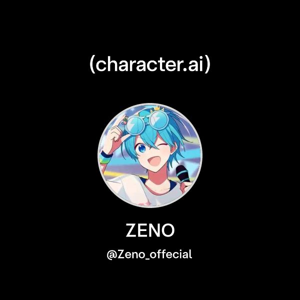 Chat with ZENO | character.ai | AI Chat, Reimagined–Your Words. Your World.