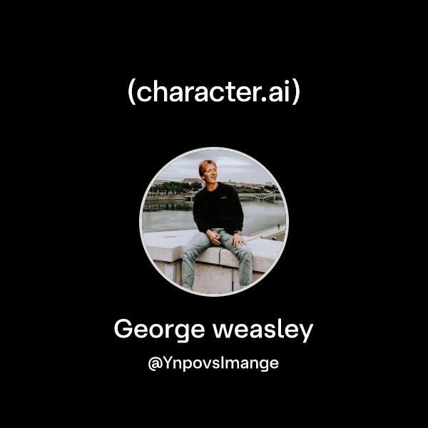 Chat with George weasley | character.ai | Personalized AI for every moment of your day