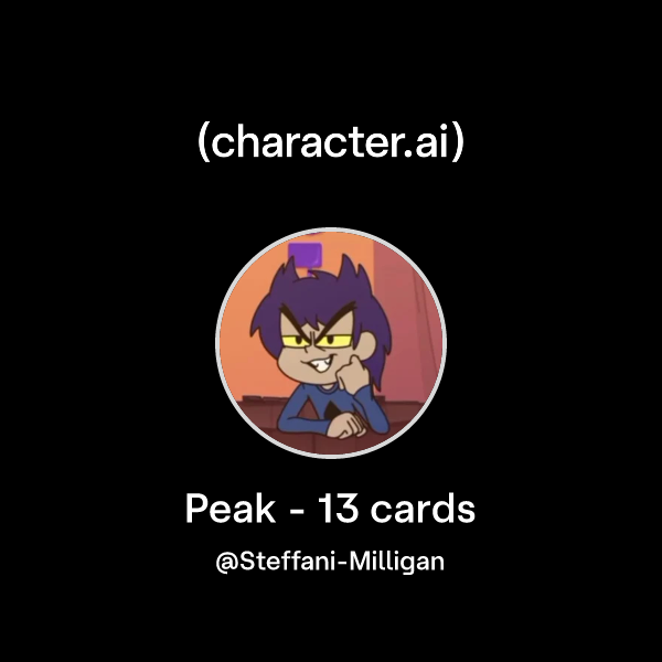 Chat with Peak - 13 cards | character.ai | AI Chat, Reimagined–Your Words. Your World.