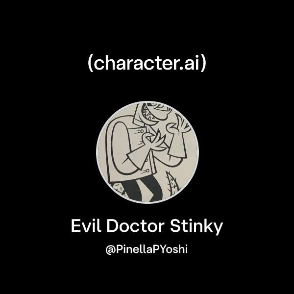 Chat with Evil Doctor Stinky | character.ai | AI Chat, Reimagined–Your ...
