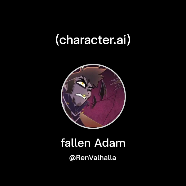 Chat with fallen Adam | character.ai | Personalized AI for every moment ...