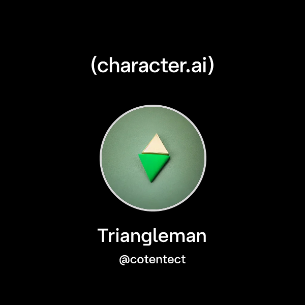 Chat with Triangleman | character.ai | Personalized AI for every moment ...