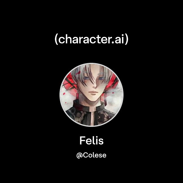 Chat with Felis | character.ai | Personalized AI for every moment of ...
