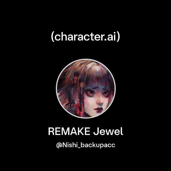 Chat with REMAKE Jewel | character.ai | Personalized AI for every ...