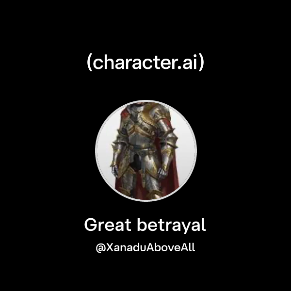 Chat with Great betrayal | character.ai | AI Chat, Reimagined–Your ...