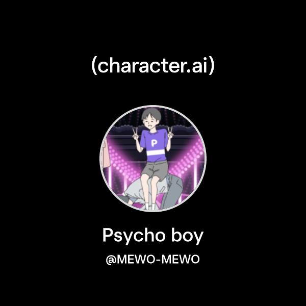 Chat with Psycho boy | character.ai | AI Chat, Reimagined–Your Words. Your World.