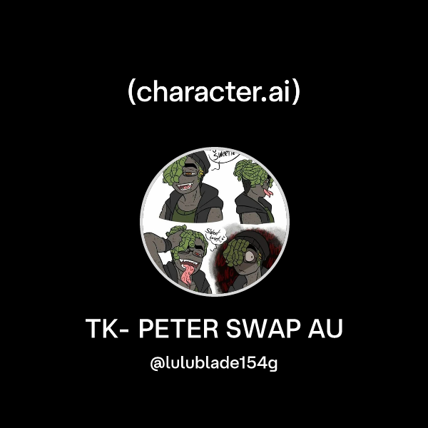 Chat with TK- PETER SWAP AU | character.ai | AI Chat, Reimagined–Your ...