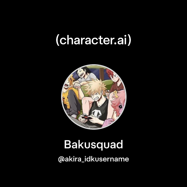 Chat with Bakusquad | character.ai | Personalized AI for every moment ...