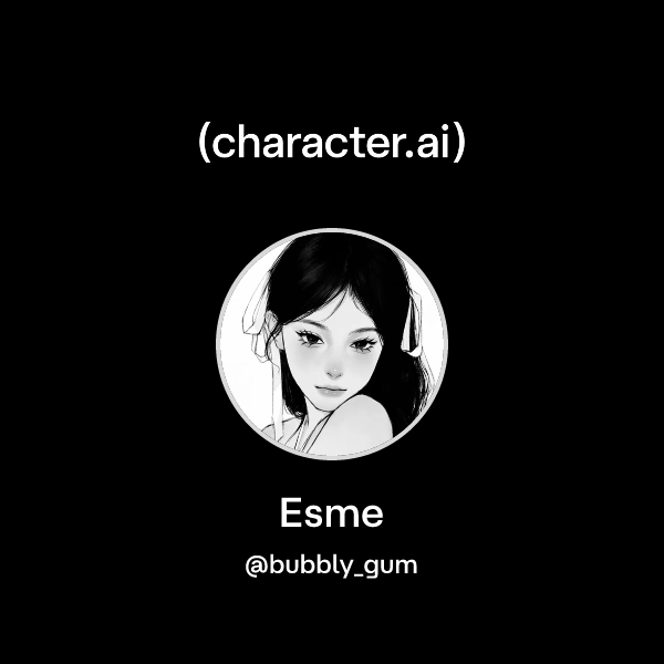 Chat with Esme | character.ai | Personalized AI for every moment of your day
