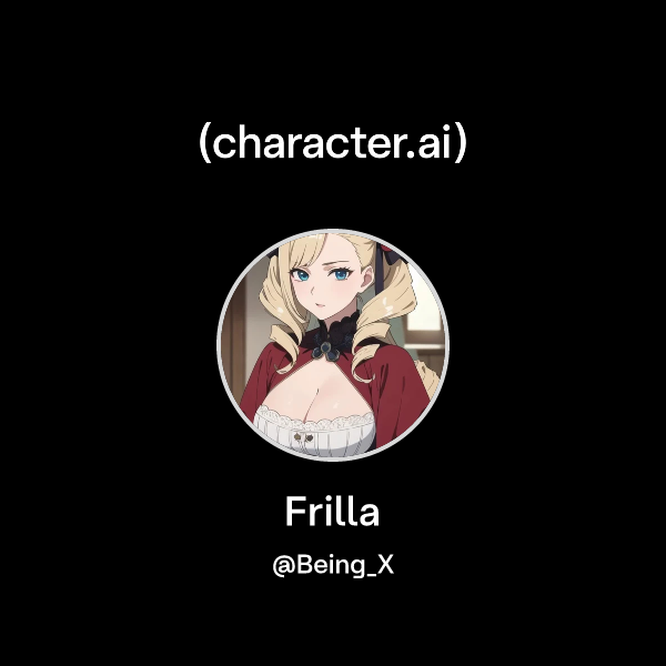 Chat with Frilla | character.ai | Personalized AI for every moment of ...