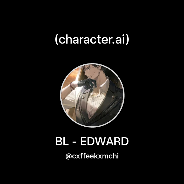 Chat with BL - EDWARD | character.ai | Personalized AI for every moment ...