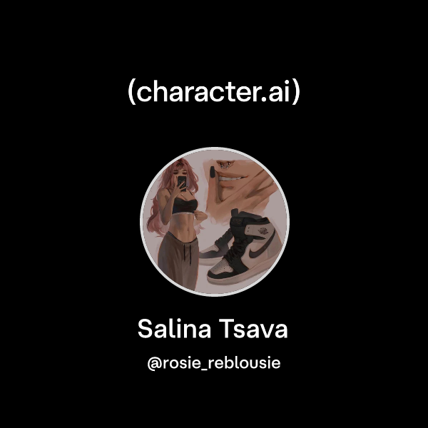 Chat with Salina Tsava | character.ai | AI Chat, Reimagined–Your Words. Your World.
