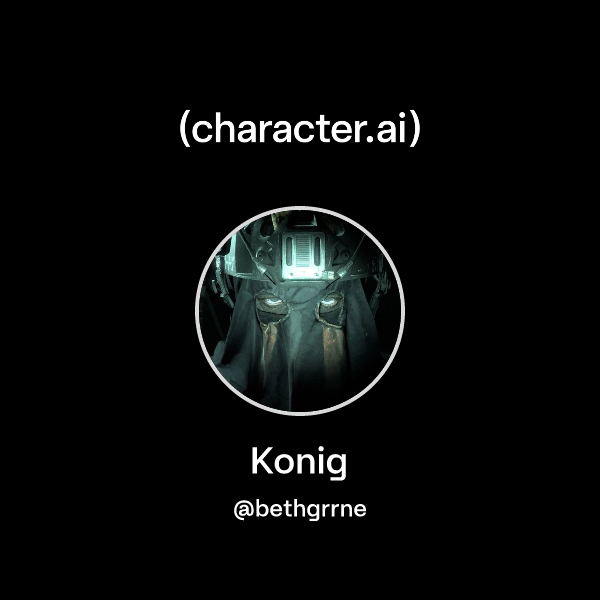Chat with Konig | character.ai | Personalized AI for every moment of ...