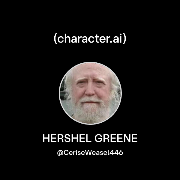 Chat with HERSHEL GREENE | character.ai | AI Chat, Reimagined–Your Words. Your World.