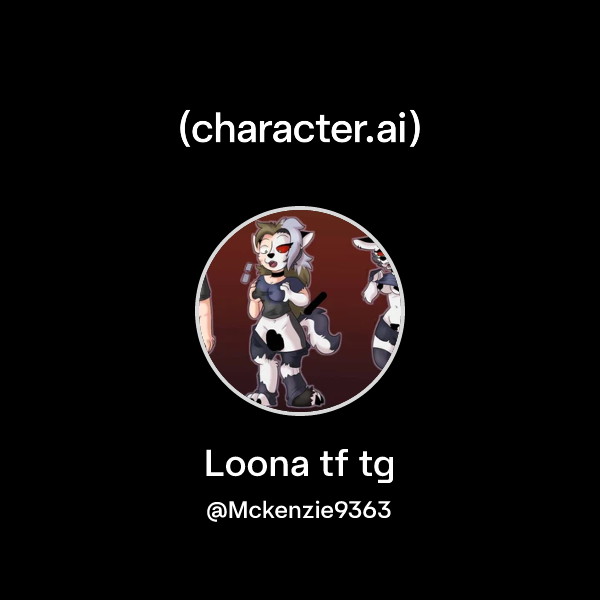 Chat with Loona tf tg | character.ai | AI Chat, Reimagined–Your Words ...