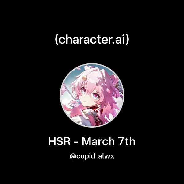 Chat with HSR - March 7th | character.ai | Personalized AI for every ...