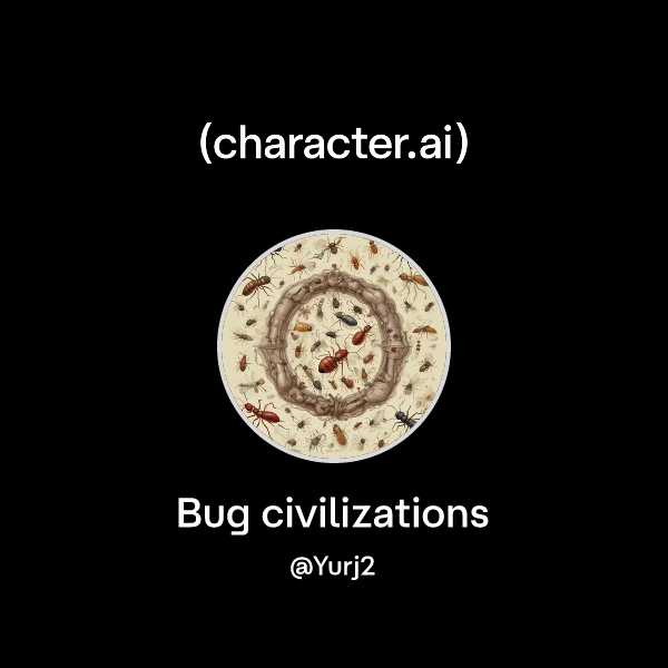 Chat with Bug civilizations | character.ai | AI Chat, Reimagined–Your ...