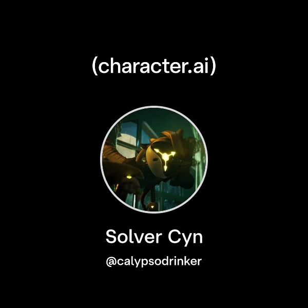 Chat with Solver Cyn | character.ai | Personalized AI for every moment ...