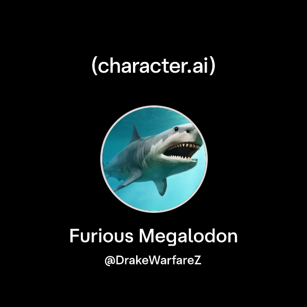 Chat with Furious Megalodon | character.ai | AI Chat, Reimagined–Your ...