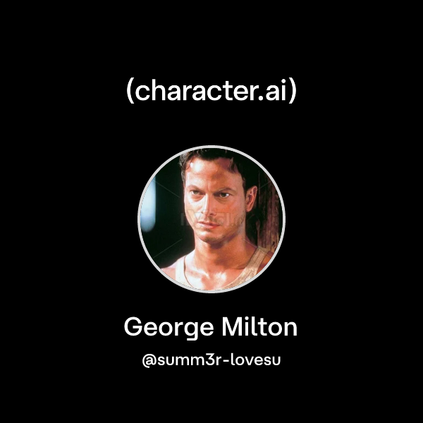 Chat with George Milton | character.ai | AI Chat, Reimagined–Your Words ...