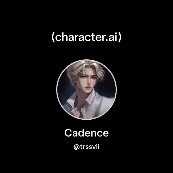Chat with Cadence | character.ai | Personalized AI for every moment of your day