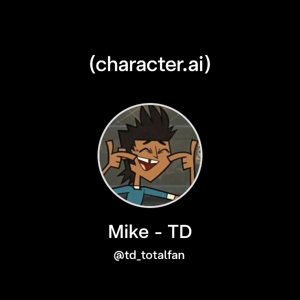 Chat with Mike - TD | character.ai | AI Chat, Reimagined–Your Words ...