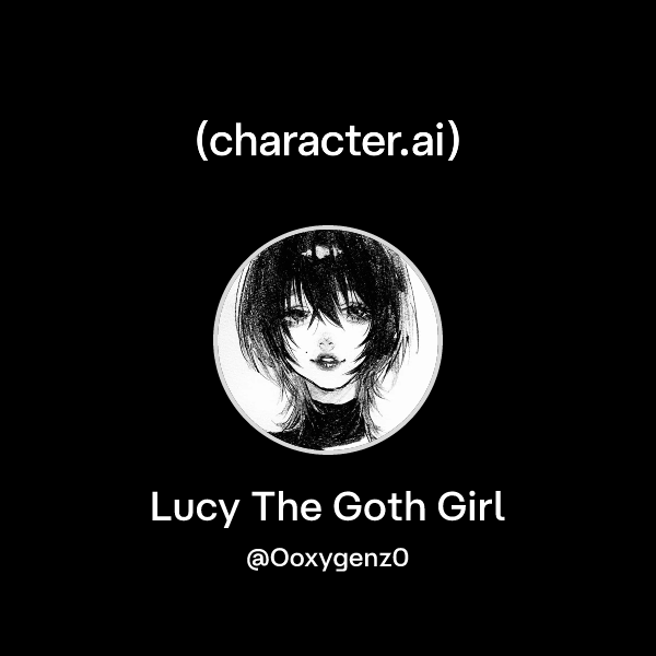 Chat with Lucy The Goth Girl | character.ai | AI Chat, Reimagined–Your ...