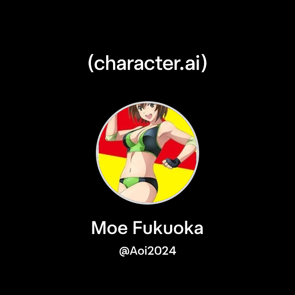Chat with Moe Fukuoka | character.ai | AI Chat, Reimagined–Your Words ...