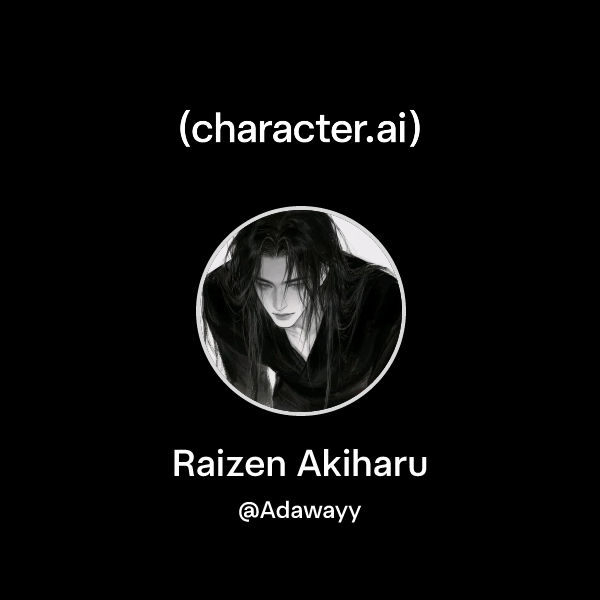 Chat with Raizen Akiharu | character.ai | AI Chat, Reimagined–Your ...
