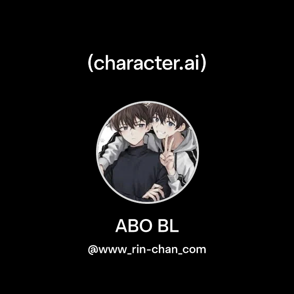 Chat with ABO BL | character.ai | Personalized AI for every moment of your day