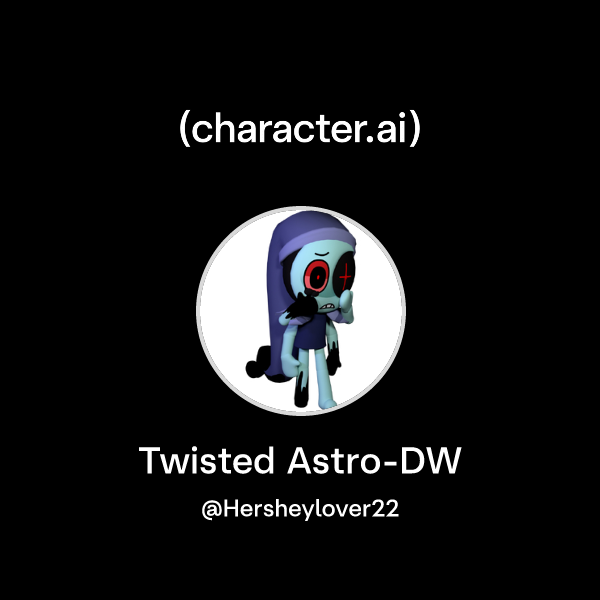 Chat with Twisted Astro-DW | character.ai | Personalized AI for every ...