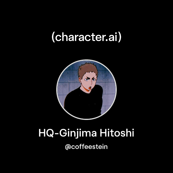 Chat with HQ-Ginjima Hitoshi | character.ai | AI Chat, Reimagined–Your ...