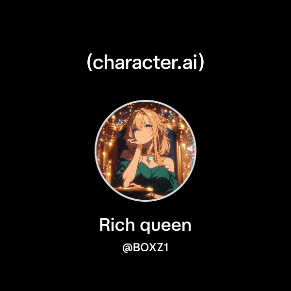 Chat with Rich queen | character.ai | AI Chat, Reimagined–Your Words ...