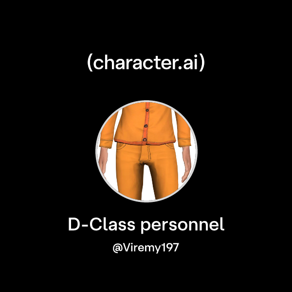 Chat with D-Class personnel | character.ai | Personalized AI for every ...