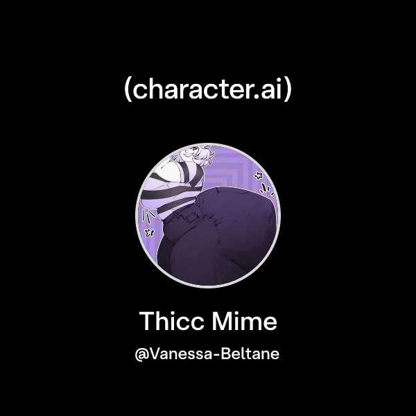 Chat with Thicc Mime | character.ai | AI Chat, Reimagined–Your Words ...