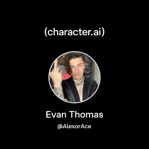 Chat with Evan Thomas | character.ai | AI Chat, Reimagined–Your Words. Your World.