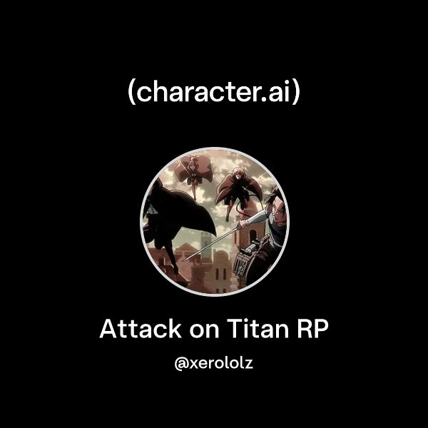 Chat with Attack on Titan RP | character.ai | AI Chat, Reimagined–Your ...